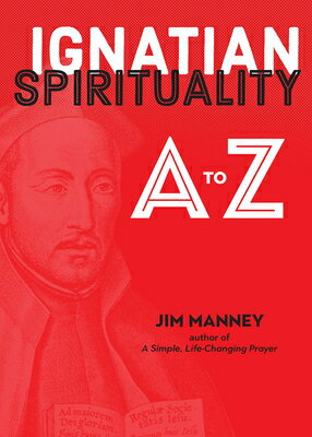 IGNATIAN SPIRITUALITY A TO Z Jim Manney LOYOLA PR2017 Paperback English ISBN：9780829445985 洋書 Social Science（社会科学） Religion