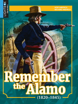 REMEMBER THE ALAMO (1820ー1845) How America Became America Victor South LIGHTBOX LEARNING2018 Library　Binding English ISB...