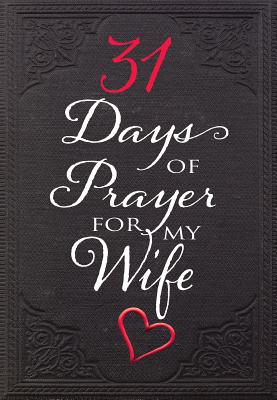 31 DAYS OF PRAYER FOR MY WIFE 31 Days of Prayer The Great Commandment Network BROADSTREET PUB2018 Paperback English ISBN...