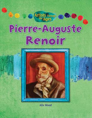 PIERREーAUGUSTE RENOIR Artists Through the Ages Alix Wood WINDMILL BOOKS2015 Paperback English ISBN：9781477755990 洋書 Book...