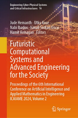 FUTURISTIC COMPUTATIONAL SYSTE Engineering CyberーPhysical Systems and Critical Infrastructures Jude Hemanth Utku Kose Na...