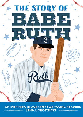 STORY OF BABE RUTH The Story of Biographies Jenna Grodzicki ROCKRIDGE PR2021 Paperback English ISBN：9781648765995 洋書 Boo...
