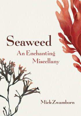 SEAWEED AN ENCHANTING MISCELLA Marvels of Nature Miek Zwamborn Michele Hutchison GREYSTONE BOOKS2020 Hardcover English I...