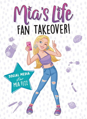 MIAS LIFE FAN TAKEOVER Mia's Life Mia Fizz Lidia Fernandez Abril Stephanie Yue SOURCEBOOKS YOUNG READERS2021 Paperback E...