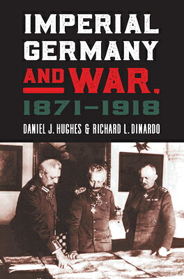 IMPERIAL GERMANY & WAR 1871ー19 Modern War Studies Daniel J. Hughes Richard L. Dinardo UNIV PR OF KANSAS2018 Hardcover En...