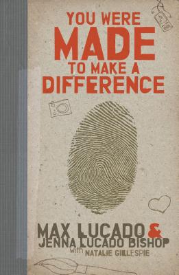 YOU WERE MADE TO MAKE A DIFFER Max Lucado Jenna Lucado Bishop THOMAS NELSON PUB2010 Paperback English ISBN：9781400316007...
