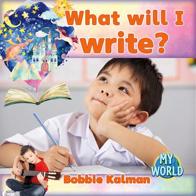 WHAT WILL I WRITE My World ー Grl J Bobbie Kalman CRABTREE PUB2018 Hardcover English ISBN：9780778796008 洋書 Books for kids...