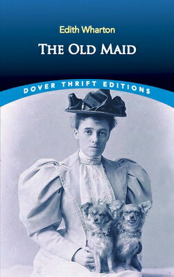 OLD MAID Dover Thrift Editions: Classic Novels Edith Wharton Roxana Robinson DOVER PUBN INC2019 Paperback English ISBN：9...