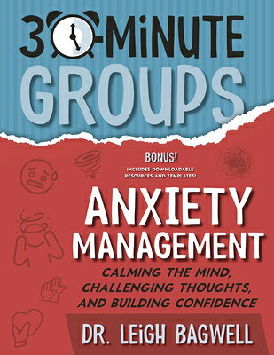 30ーMIN GROUPS ANXIETY MGMT 30ーMinute Groups Leigh Bagwell NATL CTR FOR YOUTH ISSUES2025 Paperback English ISBN：978196506...