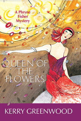 QUEEN OF THE FLOWERS Phryne Fisher Mysteries Kerry Greenwood POISONED PEN PR2009 Paperback English ISBN：9781590586013 洋書...