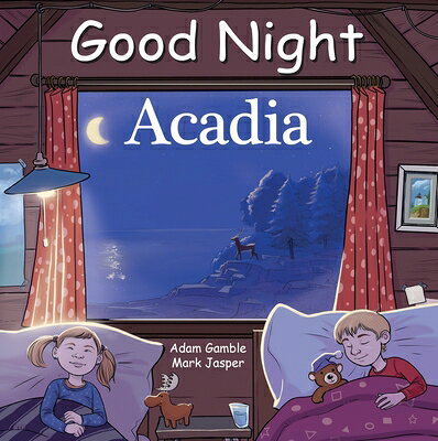 GOOD NIGHT ACADIA Good Night Our World Adam Gamble Mark Jasper Marcos Calo GOODNIGHT BOOKS2021 Board　Books English ISBN：...
