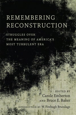 REMEMBERING RECONSTRUCTION Carole Emberton Bruce E. Baker W. Fitzhugh Brundage LSU PR2017 Hardcover English ISBN：9780807...