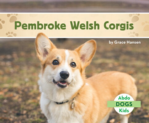 PEMBROKE WELSH CORGIS Dogs Set 3 Grace Hansen ABDO KIDS2021 Library　Binding English ISBN：9781098206031 洋書 Books for kids...
