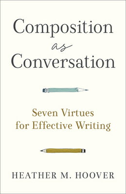 COMPOSITION AS CONVERSATION Heather M. Hoover BAKER ACADEMIC2023 Paperback English ISBN：9781540966032 洋書 Social Science（...