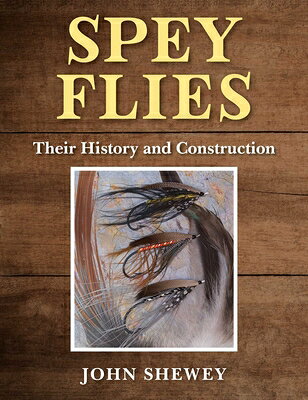 SPEY FLIES THEIR HIST & CONSTR John Shewey SKYHORSE PUB2022 Hardcover English ISBN：9781510756045 洋書 Family life & Comics...