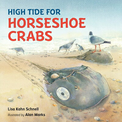 HIGH TIDE FOR HORSESHOE CRABS Lisa Kahn Schnell Alan Marks CHARLESBRIDGE PUB2015 Hardcover English ISBN：9781580896047 洋書...