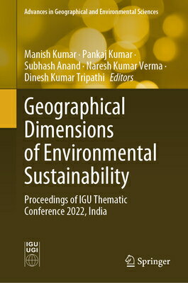 GEOGRAPHICAL DIMENSIONS OF ENV Advances in Geographical and Environmental Sciences Manish Kumar Pankaj Kumar Subhash Ana...