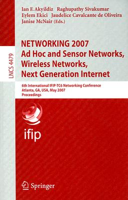 NETWORKING 2007 AD HOC & SENSO Lecture Notes in Computer Science Ian F. Akyildiz Raghupathy Sivakumar Eylem Ekici SPRING...