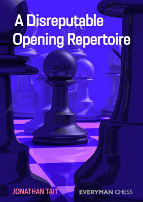 DISREPUTABLE OPENING REPERTOIR Jonathan Tait EVERYMAN CHESS2022 Paperback English ISBN：9781781946060 洋書 Family life & Co...