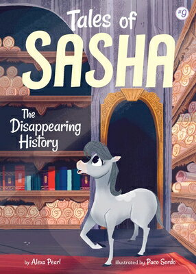 TALES OF SASHA 9 THE DISAPPEAR Tales of Sasha Alexa Pearl Paco Sordo LITTLE BEE BOOKS2018 Paperback English ISBN：9781499...