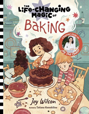 LIFEーCHANGING MAGIC OF BAKING LifeーChanging Magic Joy Wilson Tatiana Kamshilina Cliff Wilson MAGIC CAT2024 Hardcover Eng...