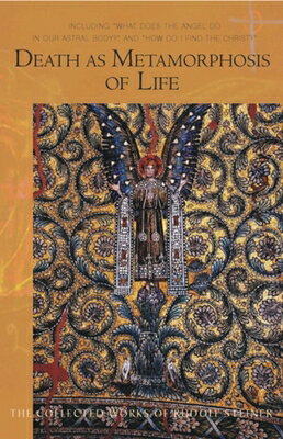DEATH AS METAMORPHOSIS OF LIFE Collected Works of Rudolf Steiner Rudolf Steiner Christopher Bamford Sabine Seiler STEINE...