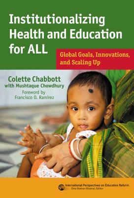 INSTITUTIONALIZING HEALTH & ED International Perspectives on Educational Reform Colette Chabbott Francisco O. Ramirez TE...