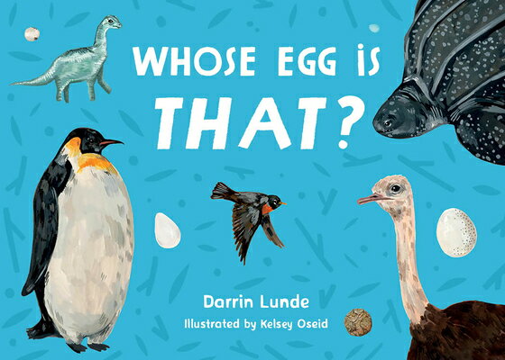 WHOSE EGG IS THAT Whose Is That? Darrin Lunde Kelsey Oseid CHARLESBRIDGE PUB2025 Board　Books English ISBN：9781623546090 ...