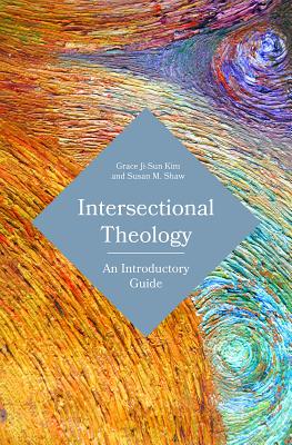 INTERSECTIONAL THEOLOGY Grace Ji Kim Susan M. Shaw FORTRESS PR2018 Paperback English ISBN：9781506446097 洋書 Social Scienc...