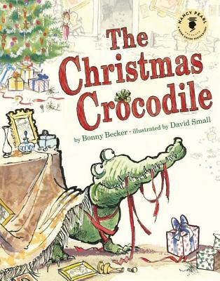 CHRISTMAS CROCODILE Nancy Pearl's Book Crush Rediscoveries Bonny Becker David Small Nancy Pearl TWO LIONS2016 Hardcover ...