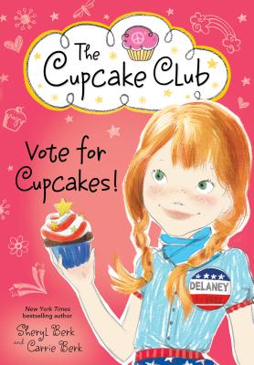 CUPCAKE CLUB VOTE FOR CUPCAKES Cupcake Club Sheryl Berk Carrie Berk SOURCEBOOKS JABBERWOCKY2016 Paperback English ISBN：9...