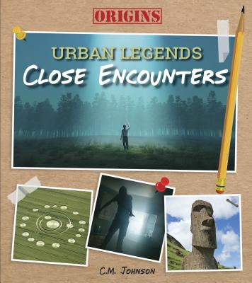 CLOSE ENCOUNTERS Origins: Urban Legends C. M. Johnson FULL TILT PR2017 Library　Binding English ISBN：9781629206110 洋書 Boo...