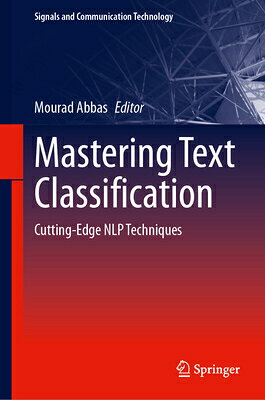 MASTERING TEXT CLASSIFICATION Signals and Communication Technology Mourad Abbas SPRINGER NATURE2025 Hardcover English IS...