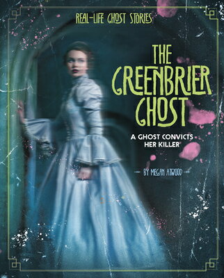 GREENBRIER GHOST RealーLife Ghost Stories Megan Atwood CAPSTONE PR2020 Paperback English ISBN：9781496666123 洋書 Books for ...