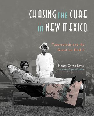 CHASING THE CURE IN NEW MEXICO Nancy Owen Lewis MUSEUM OF NEW MEXICO PR2016 Hardcover English ISBN：9780890136126 洋書 Soci...