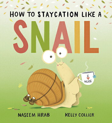 HT STAYCATION LIKE A SNAIL Snail & Stump Naseem Hrab Kelly Collier OWLKIDS BOOKS2024 Hardcover English ISBN：978177147612...