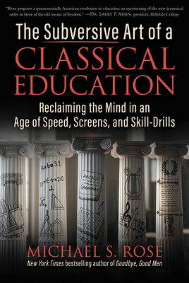 SUBVERSIVE ART OF A CLASSICAL Michael S. Rose REGNERY PUB INC2026 Hardcover English ISBN：9781510786127 洋書 Family life & ...