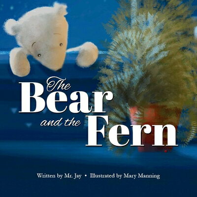 BEAR & THE FERN Jay Miletsky Mary Manning NEW PAIGE PR2018 Hardcover English ISBN：9780692156131 洋書 Books for kids（児童書） J...