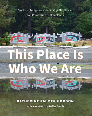 THIS PLACE IS WHO WE ARE Katherine Palmer Gordon Dallas Smith HARBOUR PUB2023 Paperback English ISBN：9781990776137 洋書 Co...