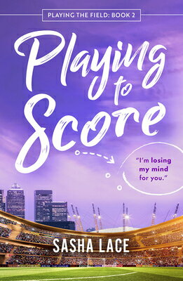 PLAYING TO SCORE Playing the Field Sasha Lace MONTLAKE ROMANCE2024 Paperback English ISBN：9781662526138 洋書 Fiction & Lit...