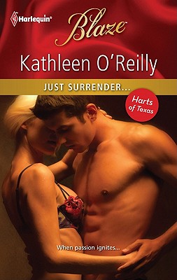 BLAZE 611 JUST SURRENDER Harlequin Blaze Kathleen O'Reilly HARLEQUIN BOOKS2011 Mass　Market　Paperbound English ISBN：97803...