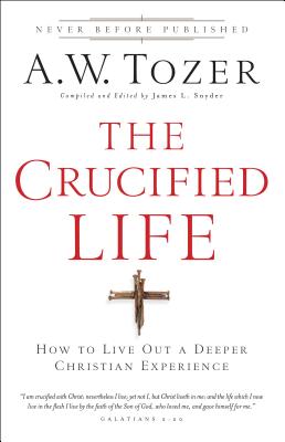 CRUCIFIED LIFE A. W. Tozer James L. Snyder BETHANY HOUSE PUBL2011 Paperback English ISBN：9780764216152 洋書 Social Science...