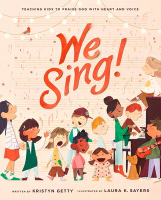WE SING Kristyn Getty Laura Sayers CROSSWAY BOOKS2025 Hardcover English ISBN：9781433596155 洋書 Books for kids（児童書） Juveni...
