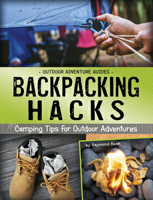 BACKPACKING HACKS Outdoor Adventure Guides Raymond Bean CAPSTONE PR2020 Paperback English ISBN：9781496666161 洋書 Books fo...