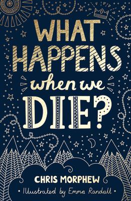 WHAT HAPPENS WHEN WE DIE Big Questions Chris Morphew Emma Randall GOOD BOOK CO2021 Paperback English ISBN：9781784986162 ...