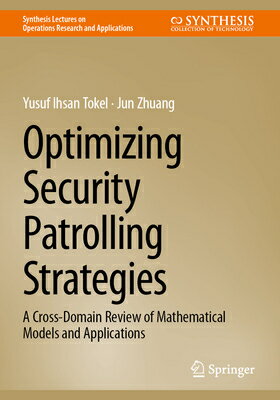 OPTIMIZING SECURITY PATROLLING Synthesis Lectures on Operations Research and Applications Yusuf Ihsan Tokel Jun Zhuang S...