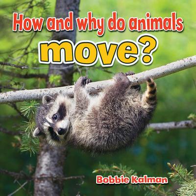 HOW & WHY DO ANIMALS MOVE All about Animals CloseーUp Bobbie Kalman CRABTREE PUB2014 Paperback English ISBN：9780778706168...