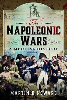 NAPOLEONIC WARS Martin R. Howard PEN & SWORD MILITARY2025 Hardcover English ISBN：9781399046169 洋書 Social Science（社会科学） H...