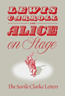 LEWIS CARROLL & ALICE ON STAGE Clare Imholtz LEWIS CARROLL SOC OF NORTH AME2025 Hardcover English ISBN：9780930326180 洋書 ...