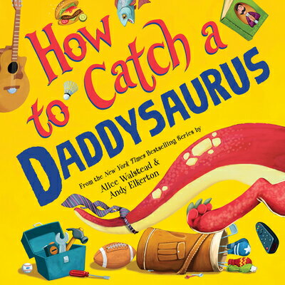 HT CATCH A DADDYSAURUS How to Catch Alice Walstead Andy Elkerton SOURCEBOOKS WONDERLAND2023 Hardcover English ISBN：97817...